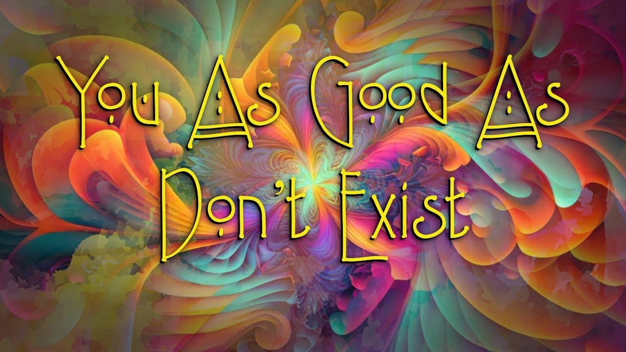You As Good As Don't Exist - YouTube