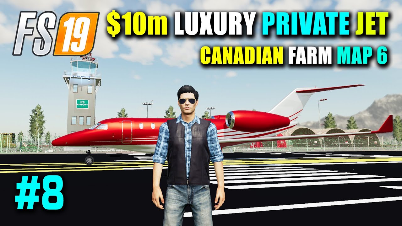 My 10 Million Dollar Luxury Private Jet - FS19 CANADIAN FARM MAP 6 #8 ...