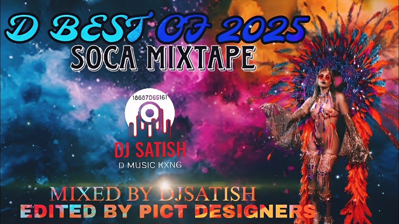 D BEST OF 2025 SOCA MIXTAPE - DJSATISH #soca #soca2025 #2024 - YouTube
