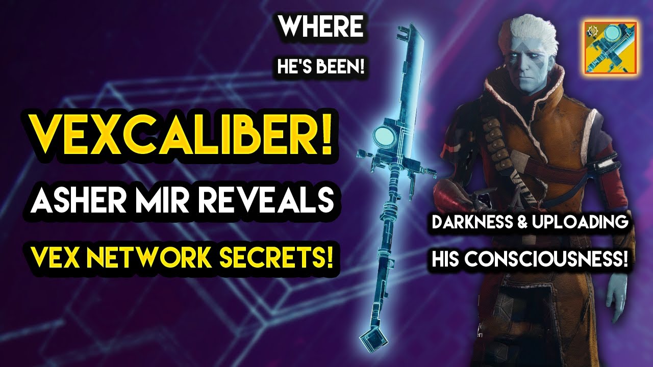 Destiny 2 - VEXCALIBUR! Asher Returns, Uploading His Mind, Studying ...
