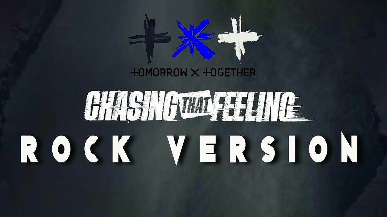 TXT - 'Chasing That Feeling' (Rock Version) - YouTube