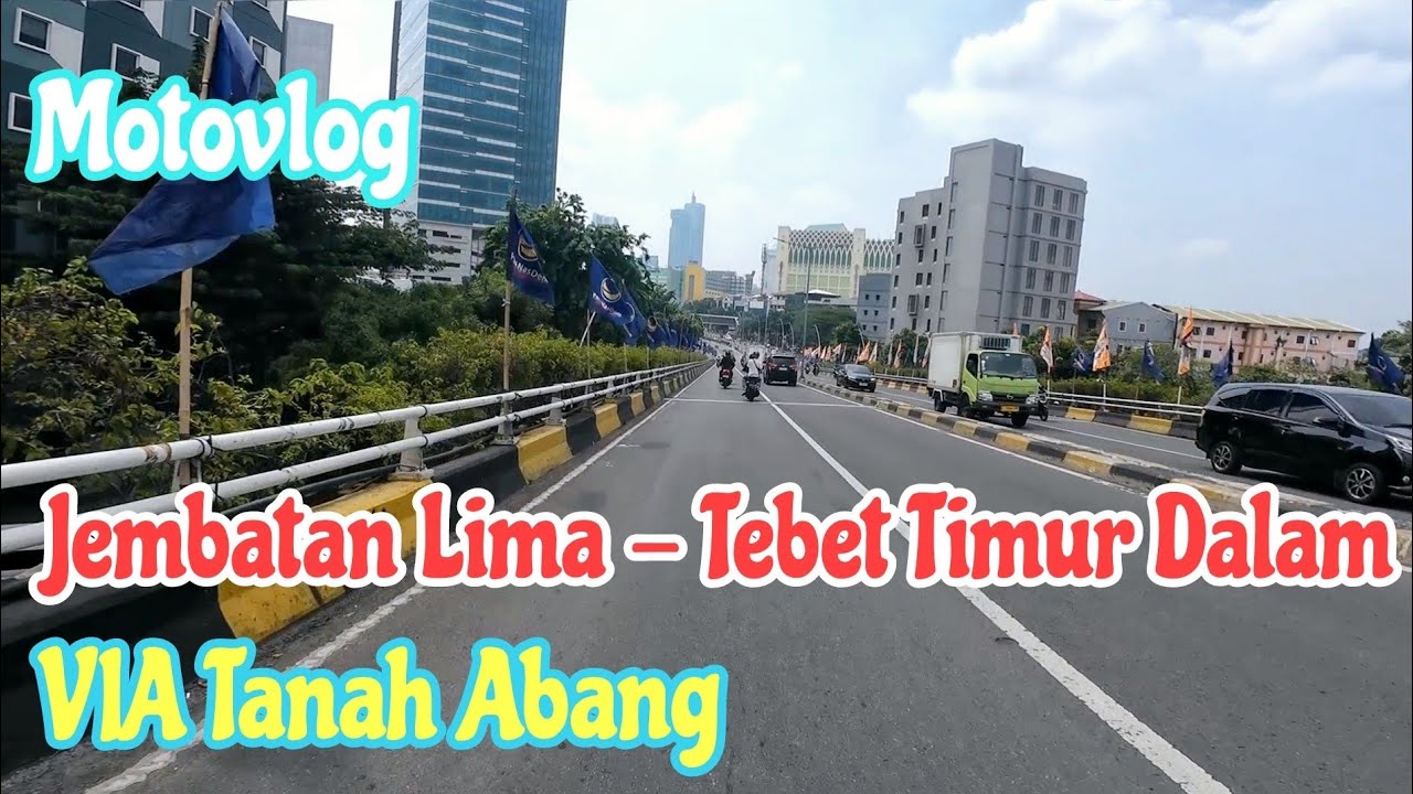 Motovlog Jembatan Lima to Tebet Timur Dalam Via Tanah Abang - YouTube