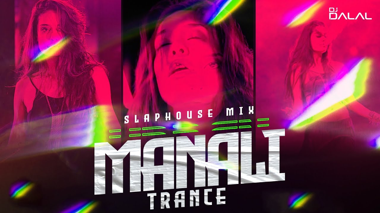 Manali Trance | Bollywood Slap House | Remix | DJ Dalal London | Car ...