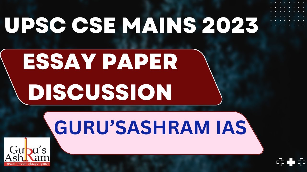 UPSC Essay Paper 2023 Detailed Discussion & Analysis | UPSC Mains 2023 ...