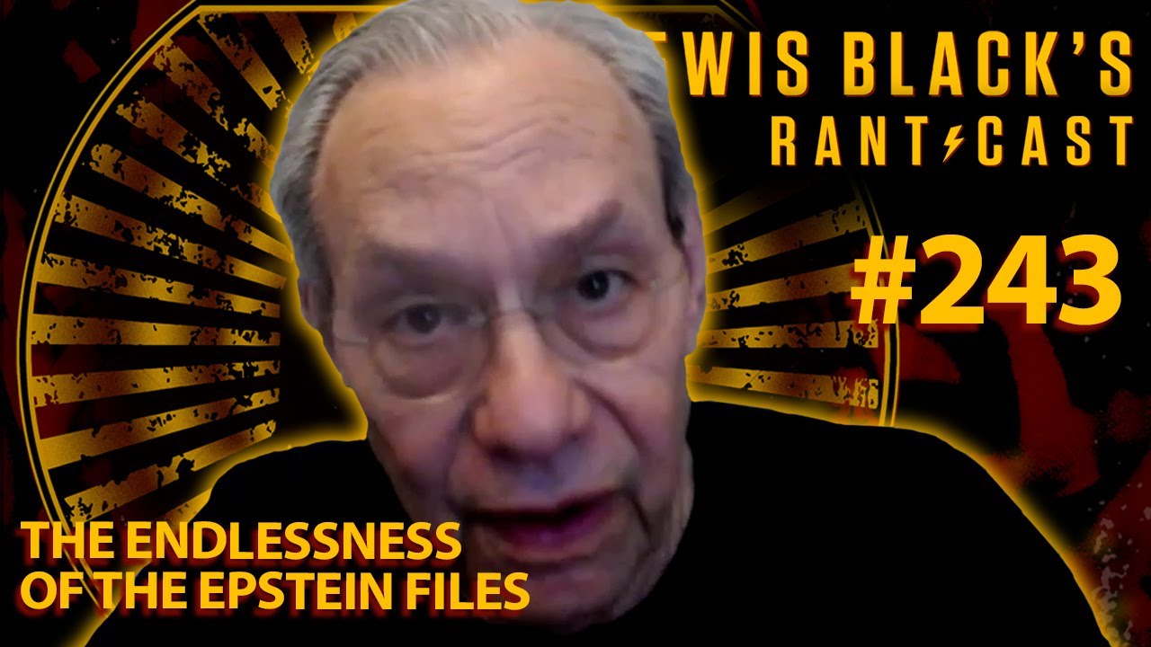 The Endlessness Of The Epstein Files | Lewis Black's Rantcast #243 ...