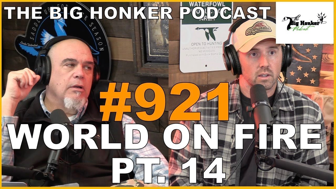The Big Honker Podcast Episode #921: World on Fire pt. 14 - YouTube
