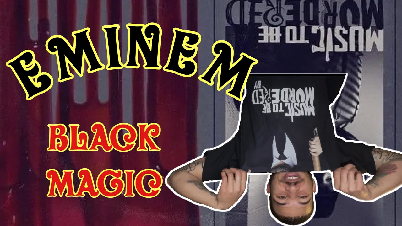 Black Magic - Eminem ft Skylar Grey | (REACTION) MTBMB Deluxe - YouTube