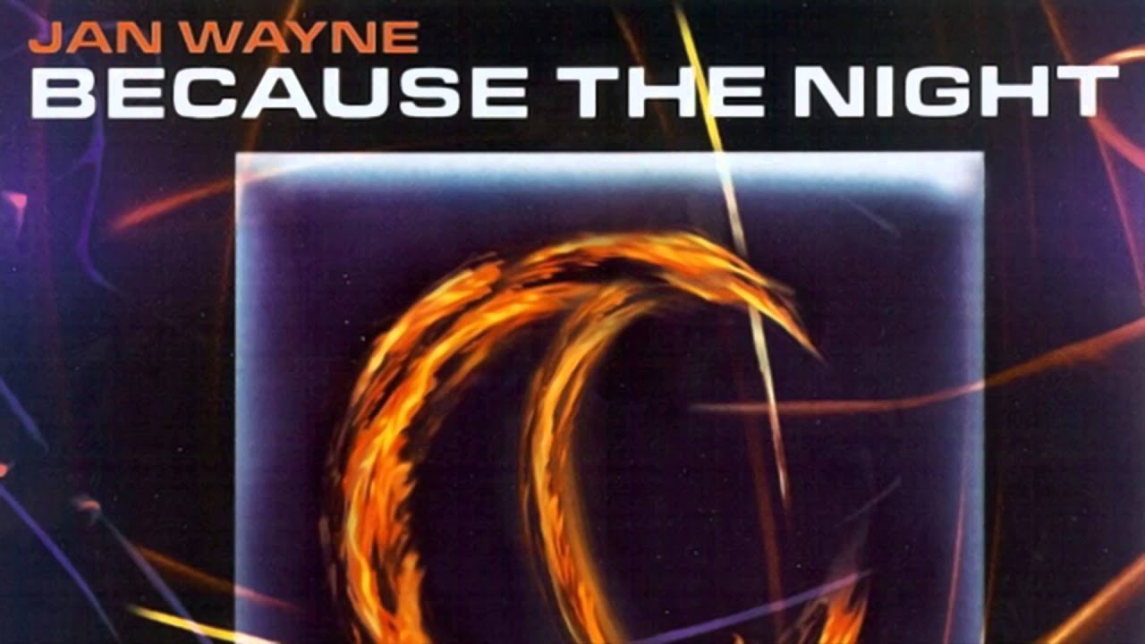 Jan Wayne - Because The Night (Club Mix) (2002) - YouTube