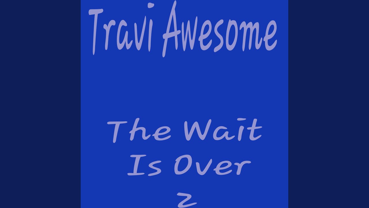 The Wait Is Over 2 - YouTube