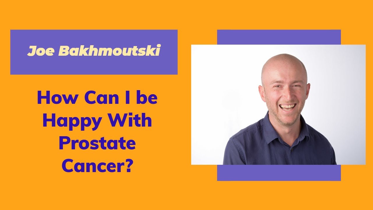 Can you be happy with prostate cancer? - YouTube