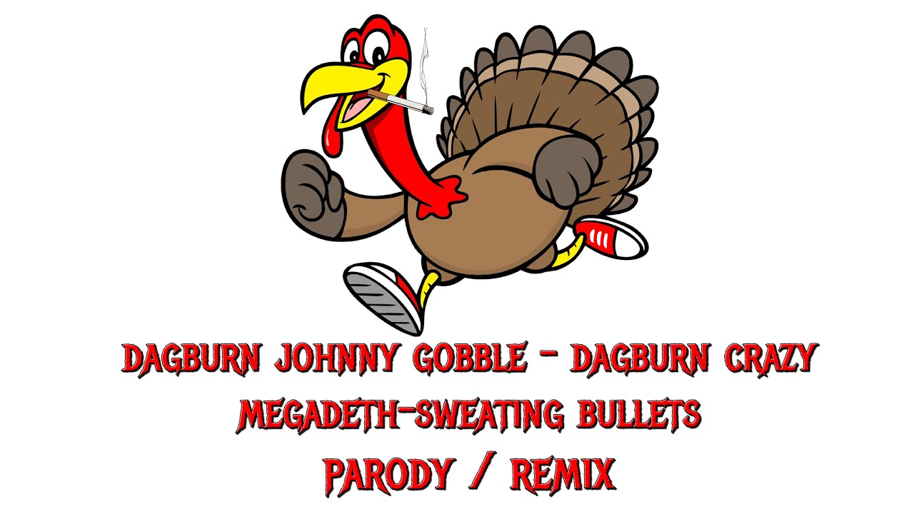 DAGBURN JOHNNY GOBBLE- DAGBURN CRAZY - MEGADETH SWEATING BULLETS REMIX ...