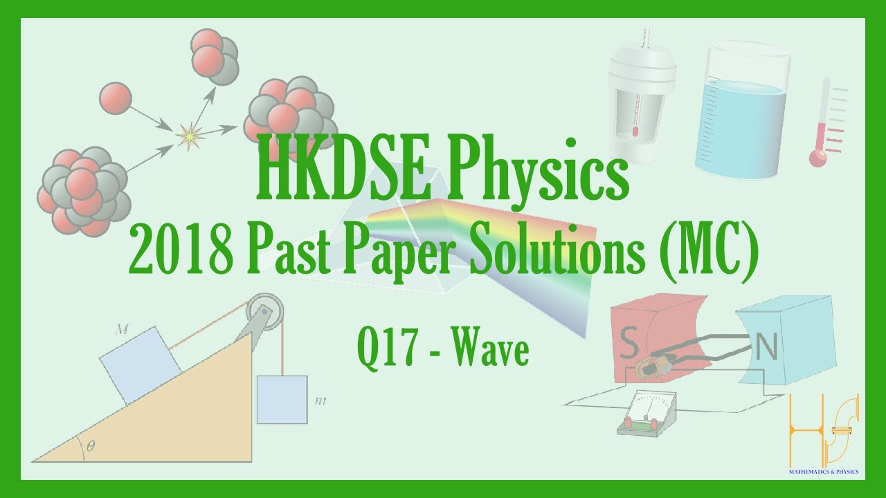 HKDSE 2018 Physics Paper 1A (MC) Past Paper Solutions - Q17 (Wave)(波動學 ...