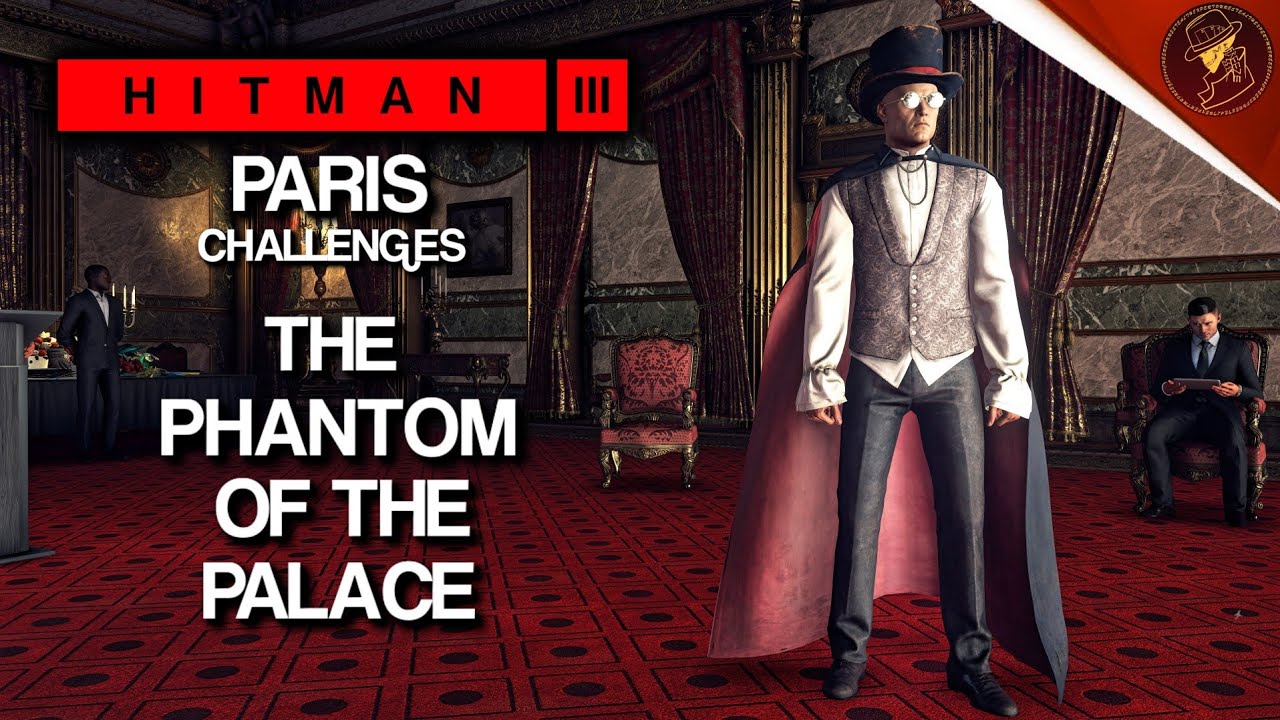 HITMAN 3 | Paris | The Phantom of The Palace | Challenge | Walkthrough ...