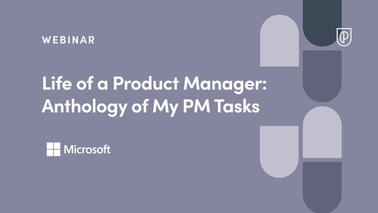 Webinar: Life of a PM: Anthology of My PM Tasks by Microsoft Principal ...