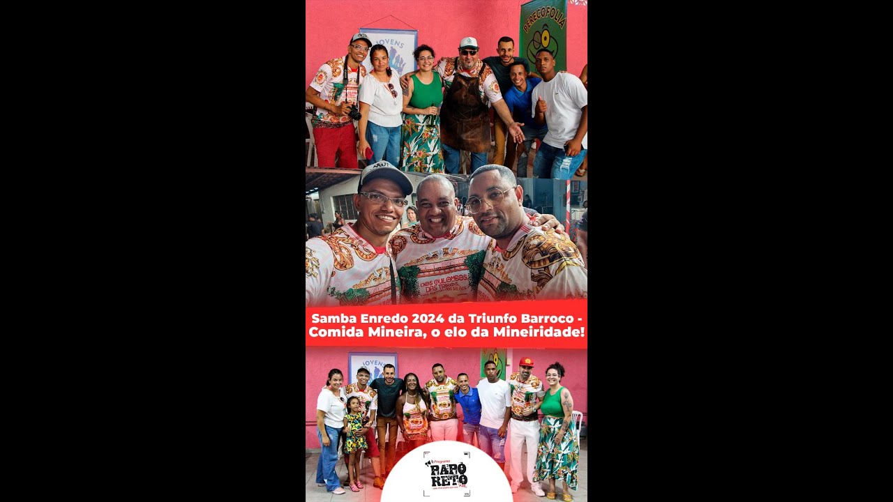 PAPO RETO PJA - SAMBA ENREDO 2024 DA TRIUNFO BARROCO; COMIDA MINEIRA, O ...