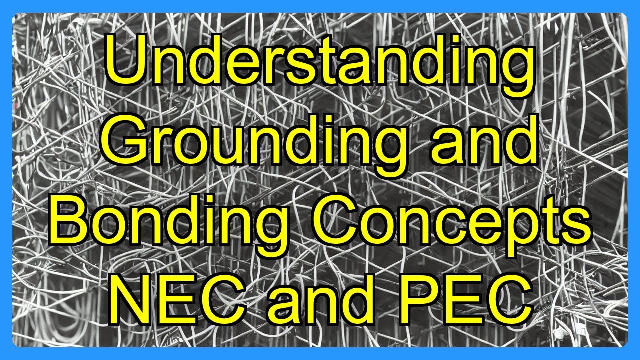 Understanding Grounding and Bonding Concepts NEC and PEC - YouTube