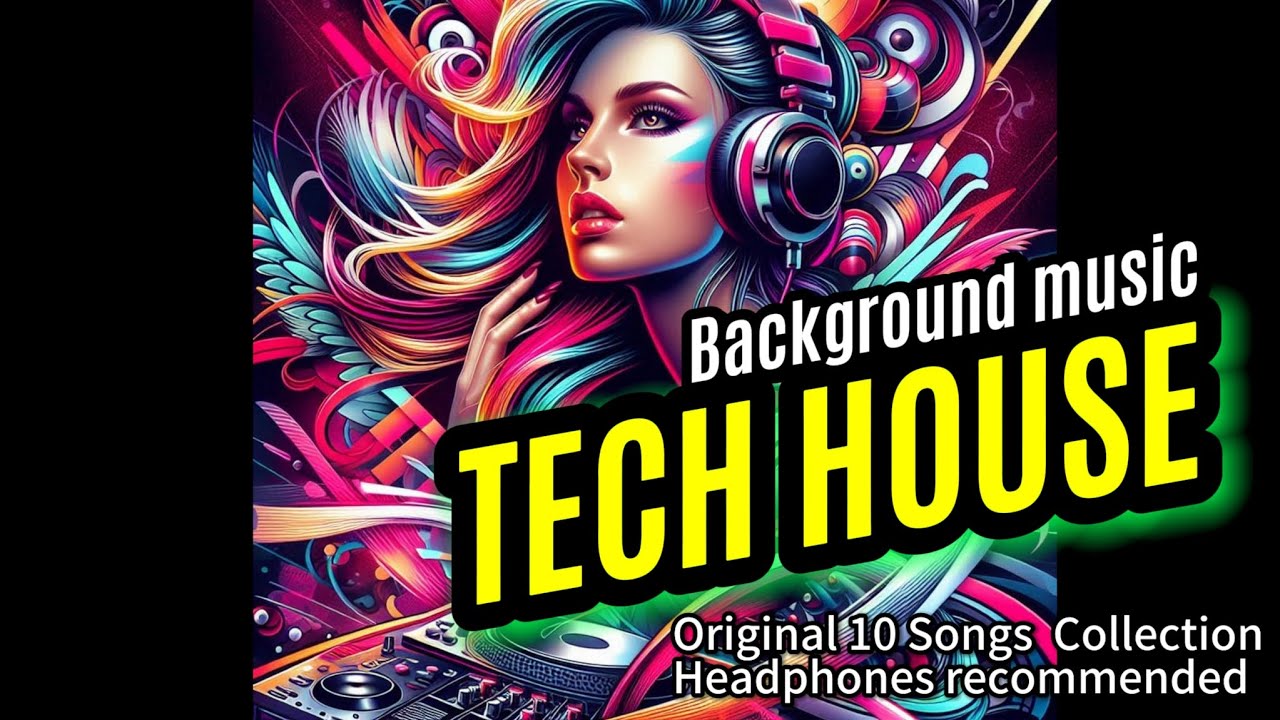 TECH HOUSE 【background music】10 songs / Headphones recommended/ヘッドホン推奨 ...