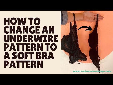 How to change an underwire bra pattern to a soft bra pattern