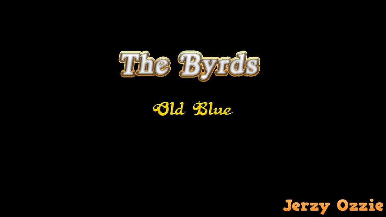 The Byrds - Old Blue And Lyrics - YouTube