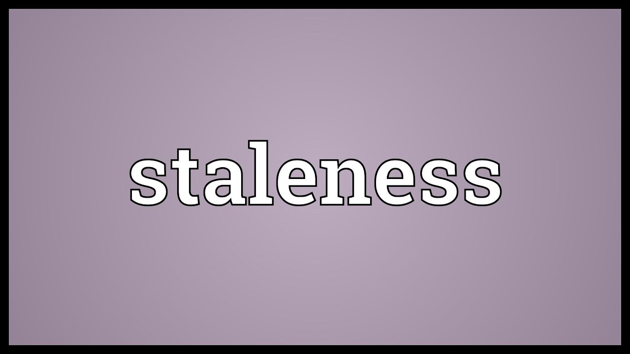 Staleness Meaning - YouTube