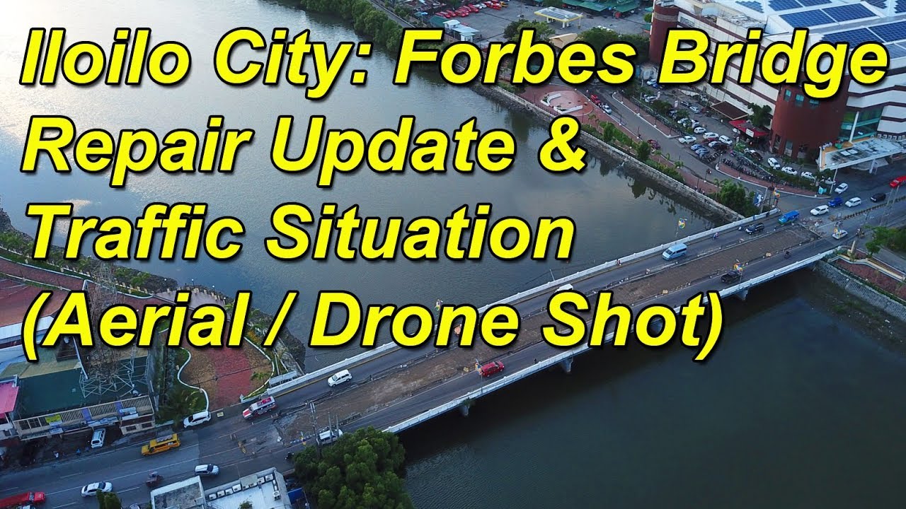 Iloilo City - Forbes Bridge Repair (Update) & Traffic Situation (Drone ...