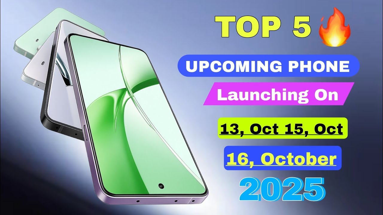 Top 5 Upcoming Phones Launching In 13,Oct- 15,Oct - 16,Oct 2025 ! Best ...