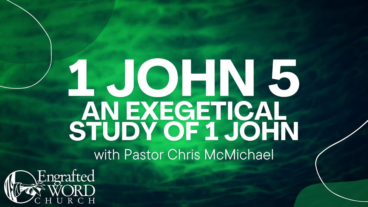 1 John 5 An Exegetical Study Of 1 John Wed 08 07 2024 YouTube 1-john-5-an-exegetical-study-of-1-john-wed-08-07-2024-youtube