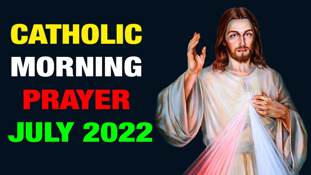 CATHOLIC MORNING PRAYER - JULY 2022 - POWERFUL DAILY PRAYER - 07.11.22 ...