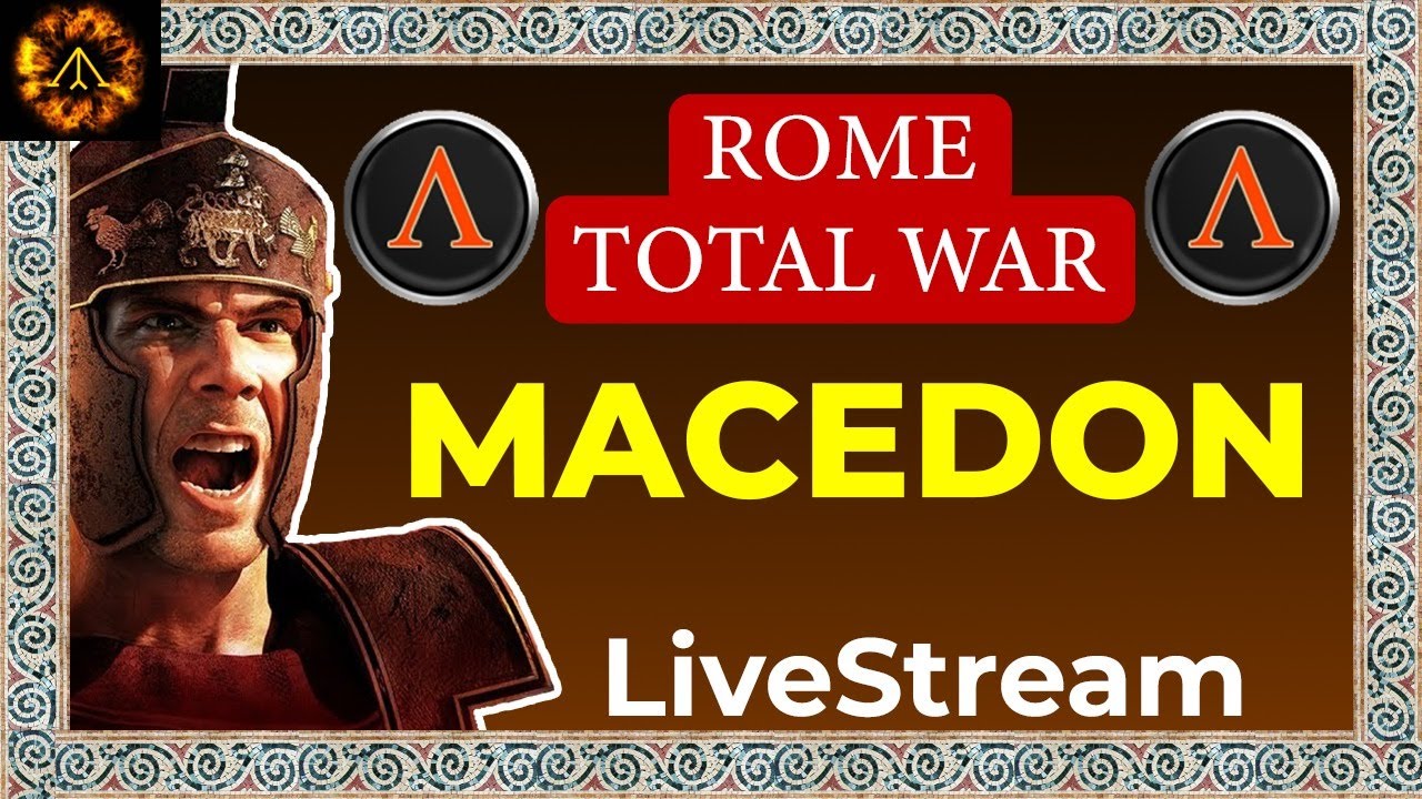 Macedon - Rome Total War LiveStream! - YouTube