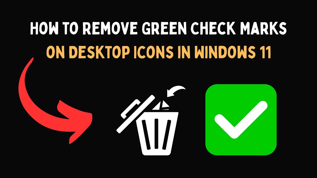 How to Remove Green Check Marks on Desktop Icons in Windows 11 - YouTube
