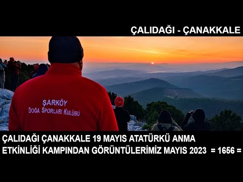 ÇALDAĞI ÇANAKKALE 19 MAYIS ATATÜRKÜ ANMA ETKİNLİĞİ KAMPINDAN GÖRÜNTÜLERİMİZ MAYIS 2023  = 1656 =