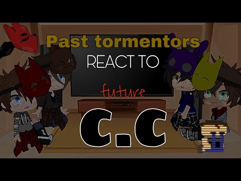 🌧💧Past tormentors react to c.c💧🌧 (REMAKE) CREDITS DESC