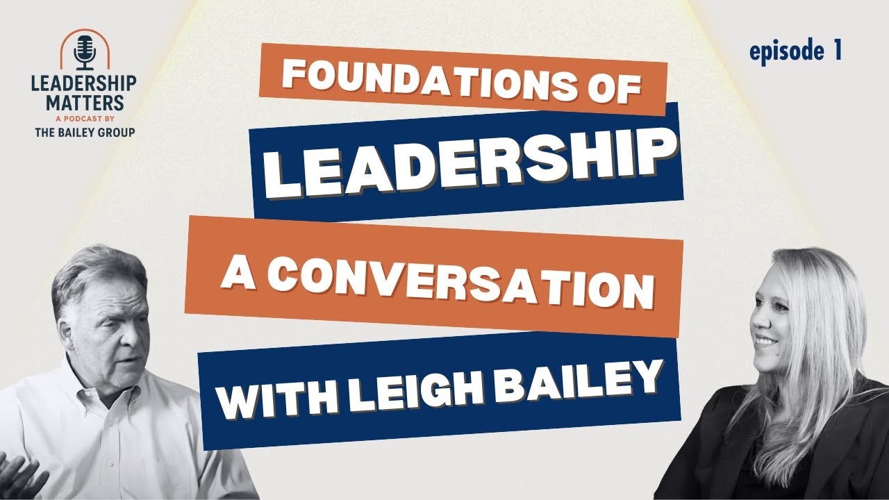 Foundations of Leadership: A Conversation with Leigh Bailey - YouTube