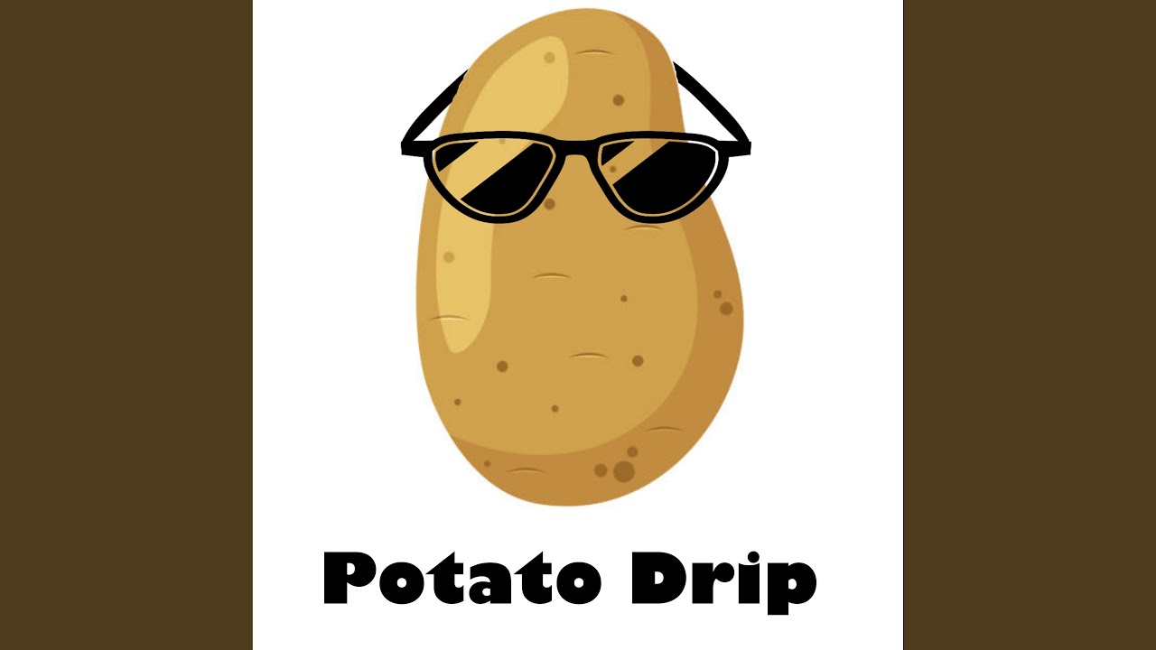 Potato Drip (Acoustic Version) - YouTube
