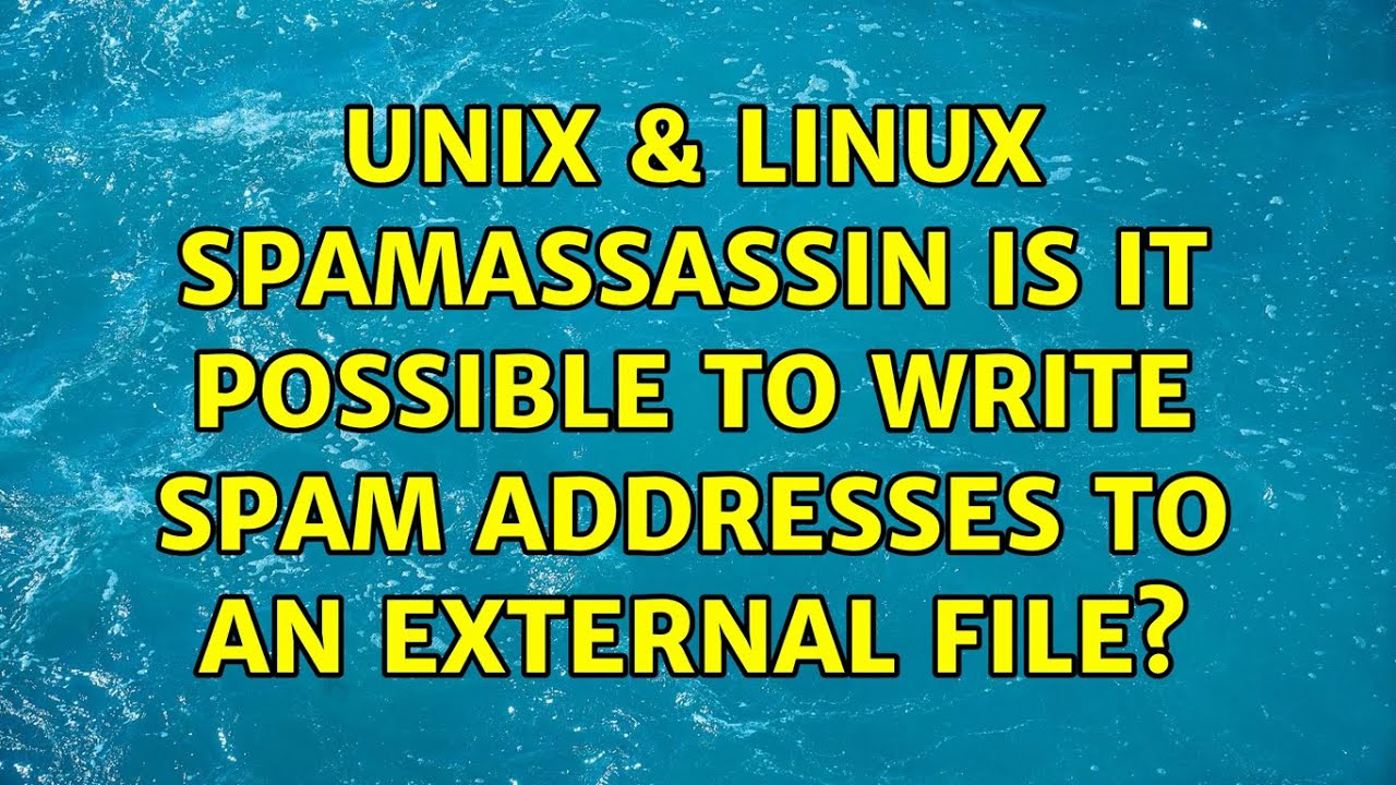 Unix And Linux Spamassassin Is It Possible To Write Spam Addresses To
