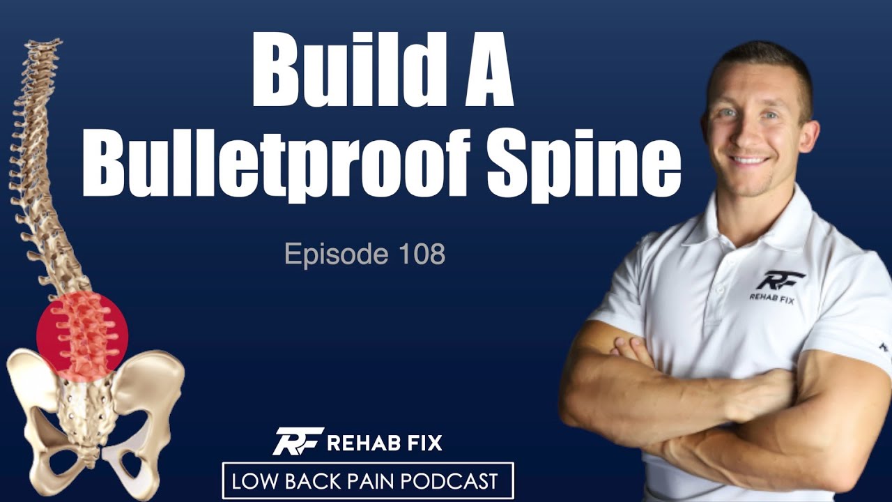 Build a Bulletproof Spine | Low Back Pain Podcast #108 - YouTube