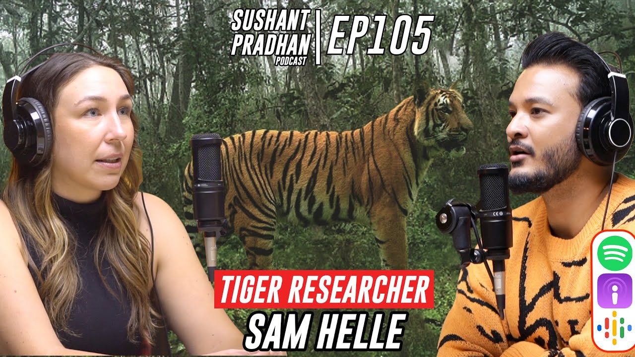 Episode 105: Sam Helle | Tigers, Research, Conservation | Sushant ...