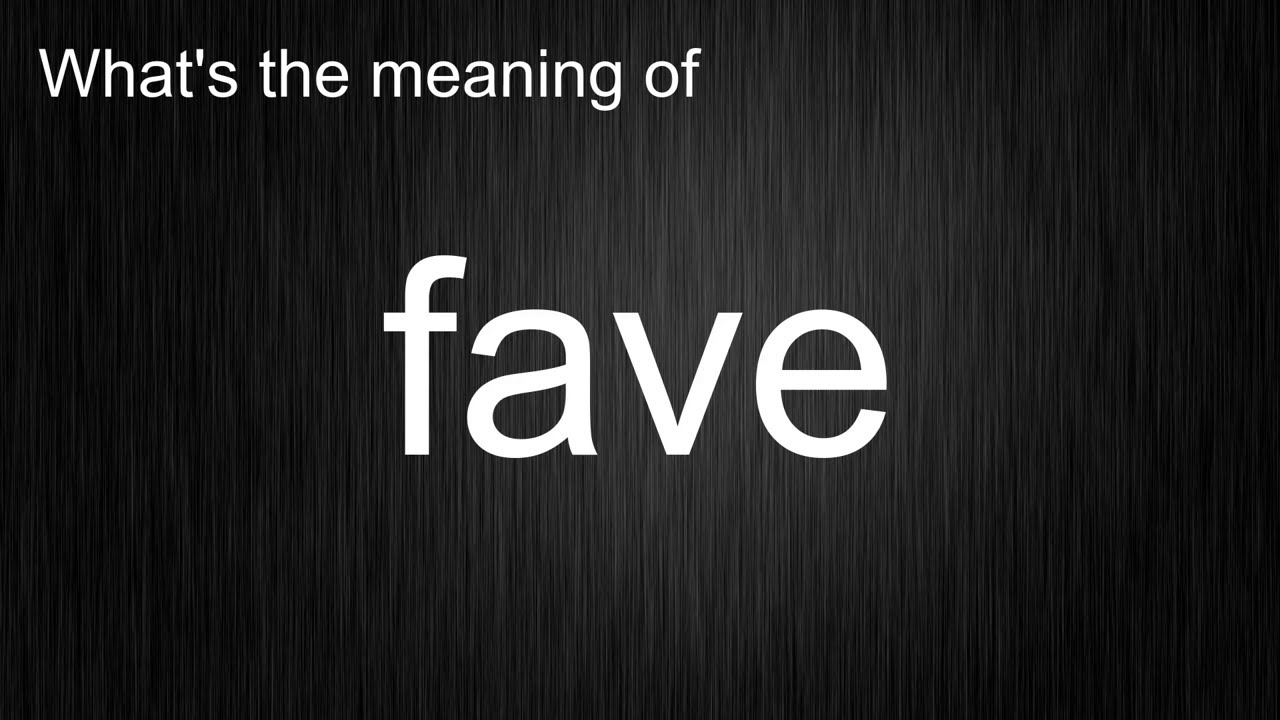 What's the meaning of "fave", How to pronounce fave? - YouTube