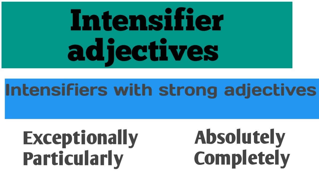 INTENSIFIERS ADJECTIVES STRONG ADJECTIVES WITH INTENSIFIERS UPGRADE intensifiers-adjectives-strong-adjectives-with-intensifiers-upgrade