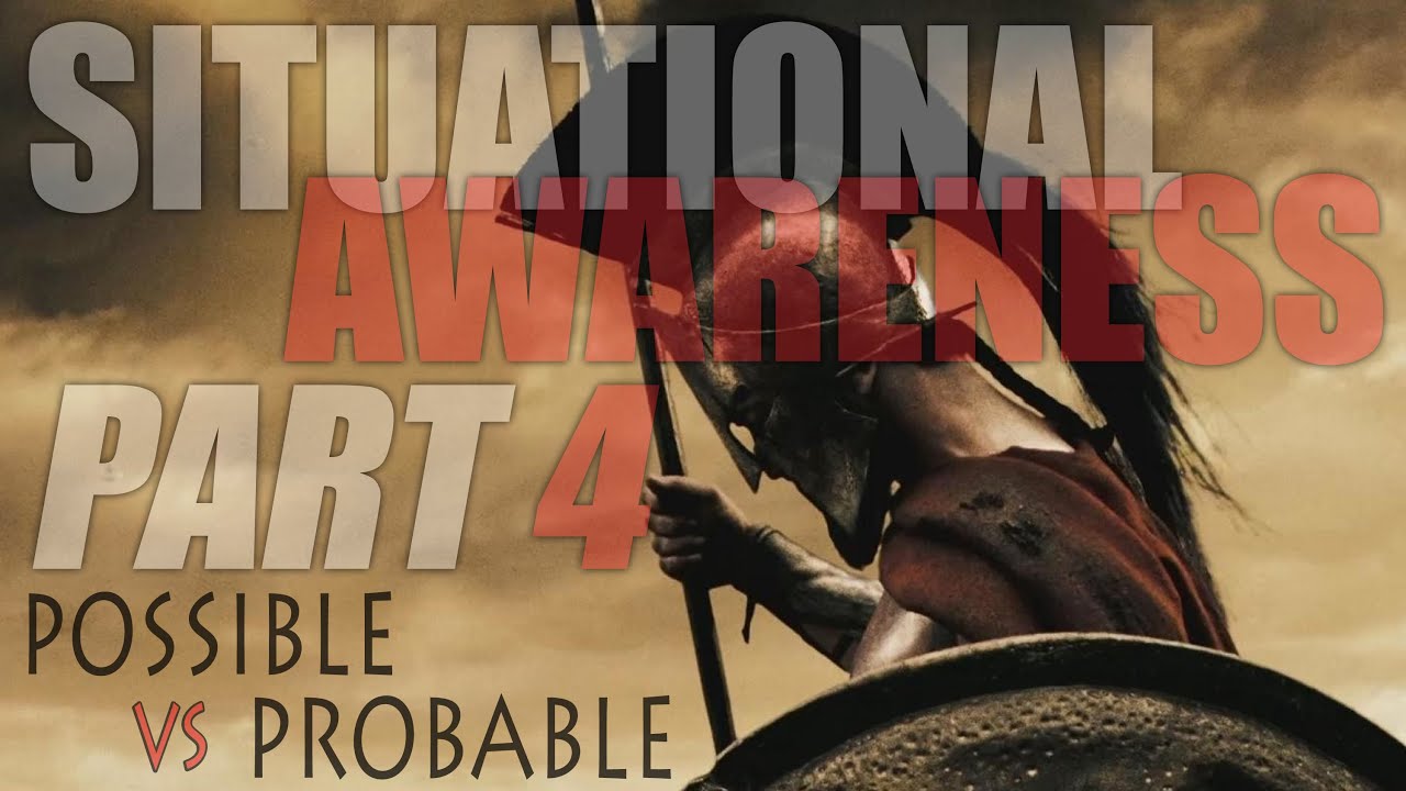 Situational Awareness (Pt.4) - Possible VS Probable - YouTube