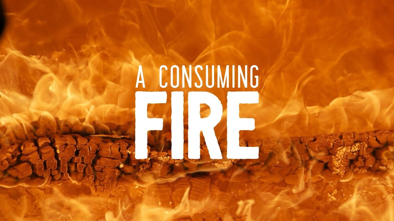 A Consuming Fire - YouTube