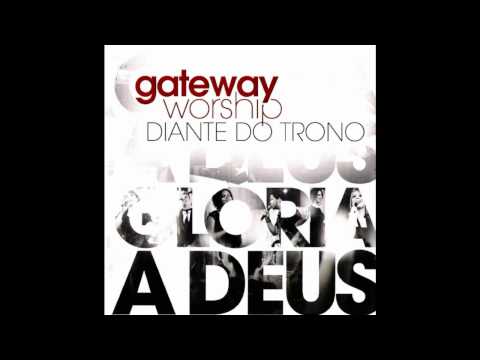 06. Foi o Sangue - Gateway Worship - Diante do Trono Glória a Deus
