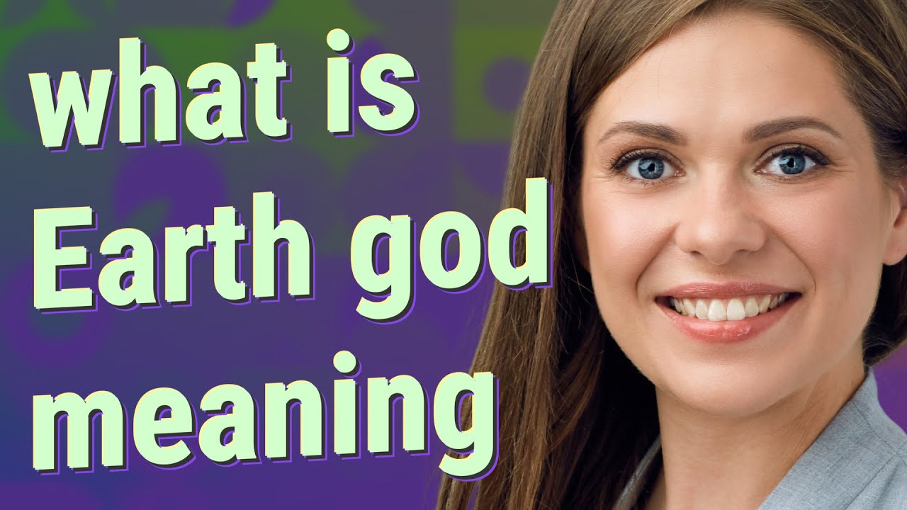 Earth god | meaning of Earth god - YouTube