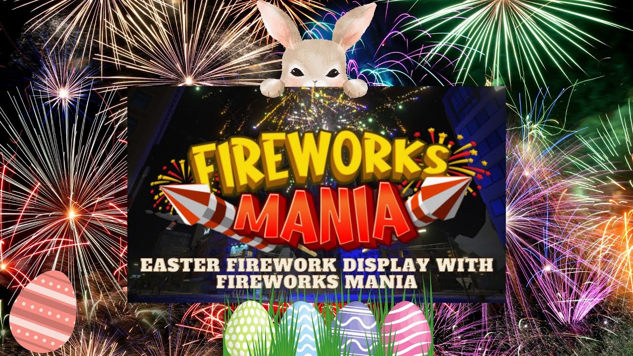 easter firework display with- Fireworks Mania - An Explosive Simulator short stream, happy ...
