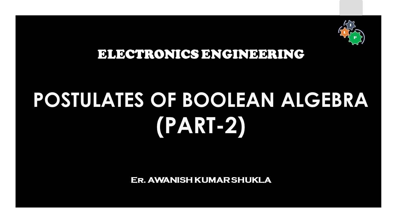 Postulates of Boolean Algebra (Part-2) 09 02 21 - YouTube