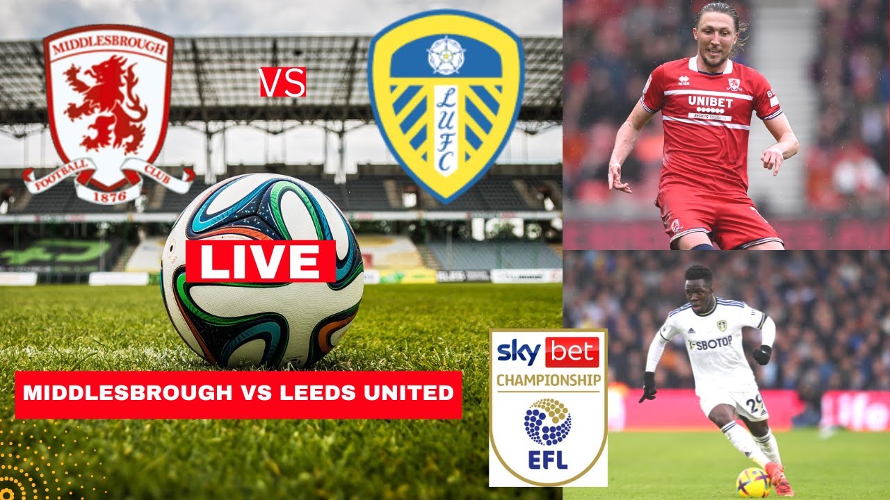 Middlesbrough vs Leeds United Live Stream EFL Championship Football ...