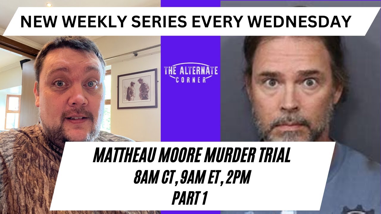 Mattheau Moore Murder Trial Replay Series - Part 1 - YouTube