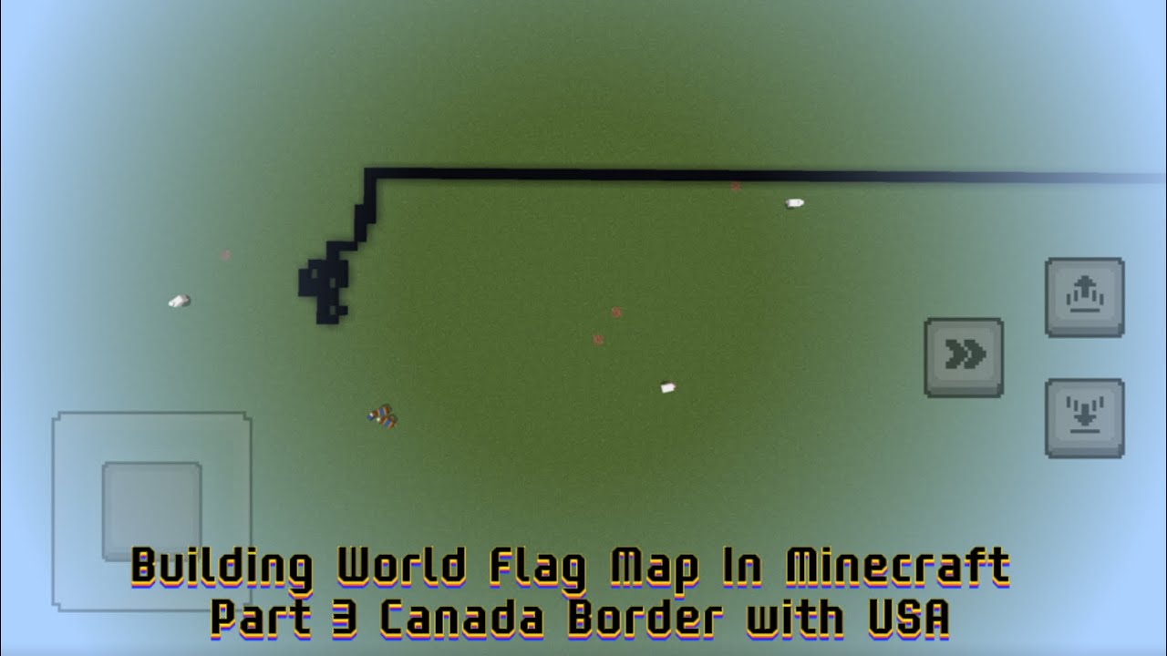 Building World Flag Map In Minecraft Part 3 Canada Border With USA ...