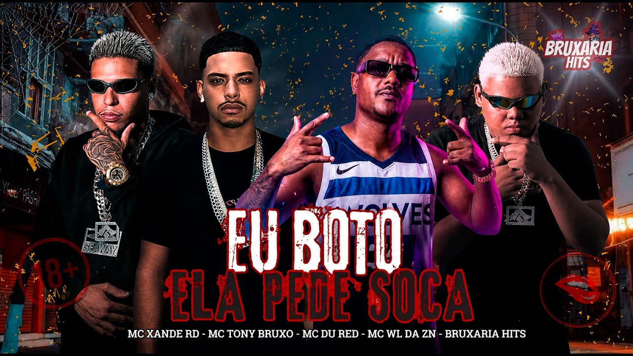 EU BOTO ELA PEDE SOCA - MC TONY BRUXO, MC XANDE RD, MC DU RED MC WL DA ...