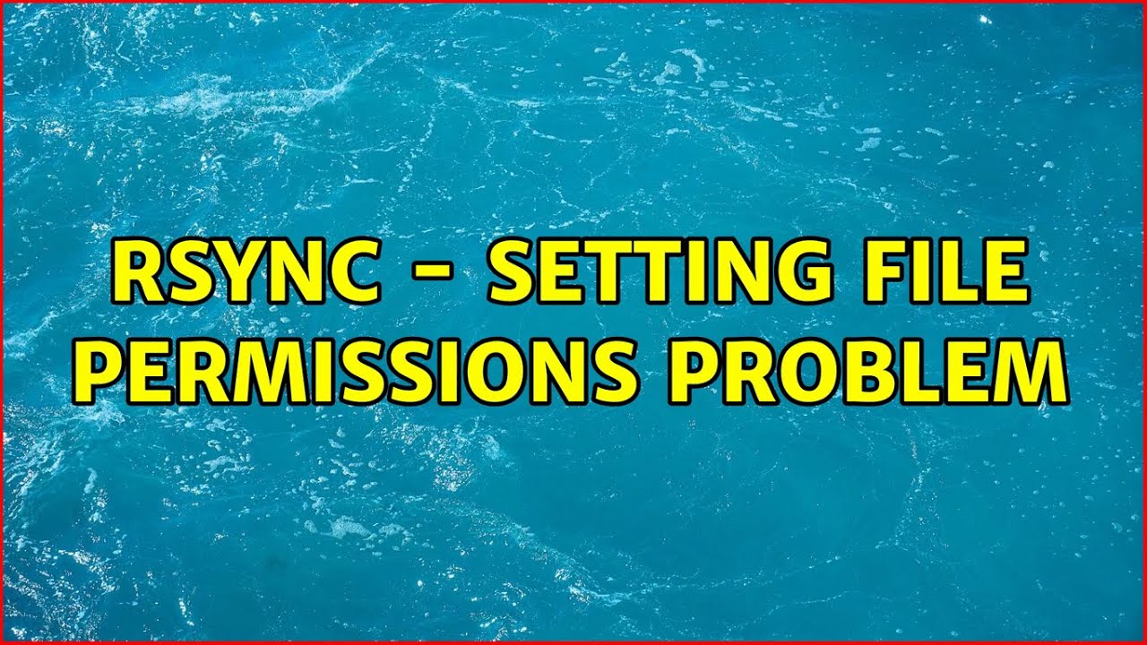 Rsync Setting File Permissions Problem YouTube rsync-setting-file-permissions-problem-youtube